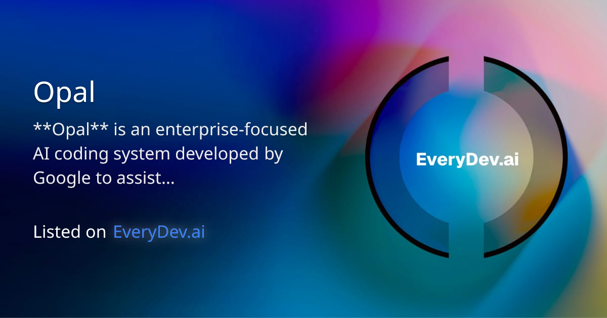 Opal - AI Tool for Devs | EveryDev.ai