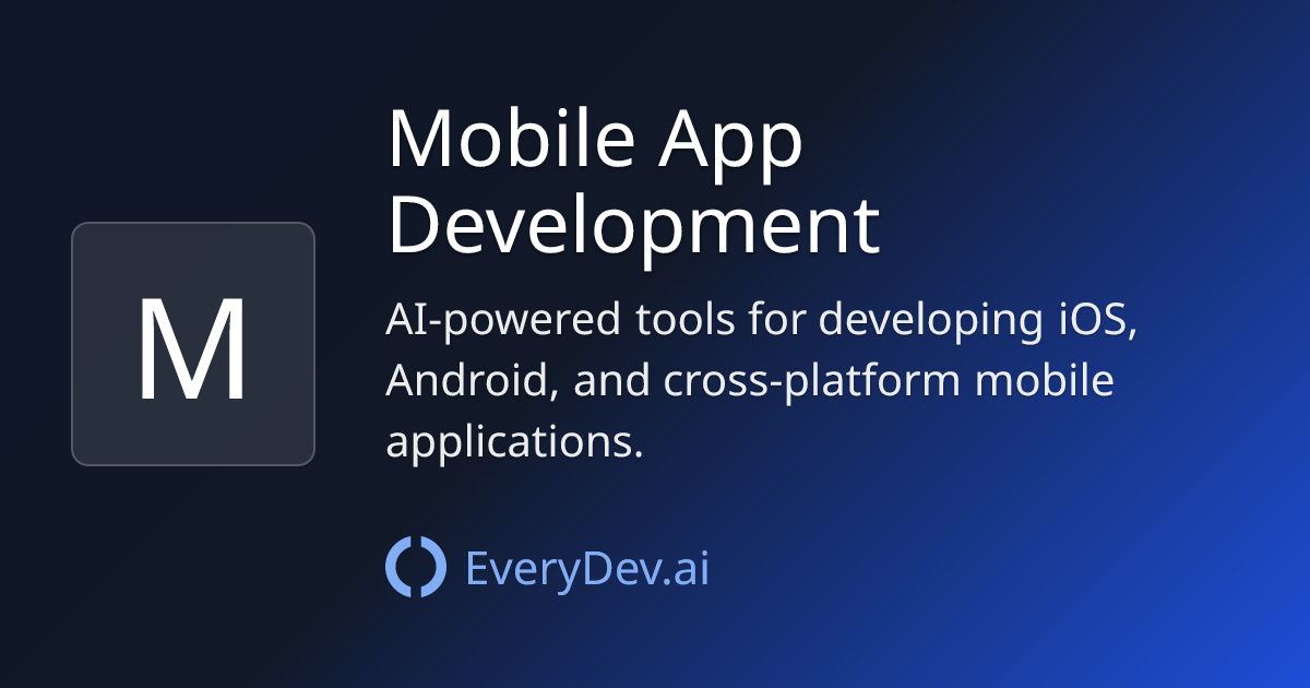 Mobile App Development - AI Development Topic | EveryDev.ai