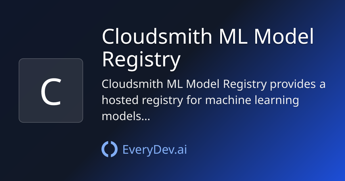 Cloudsmith ML Model Registry - Hosted ML Model Registry | EveryDev.ai