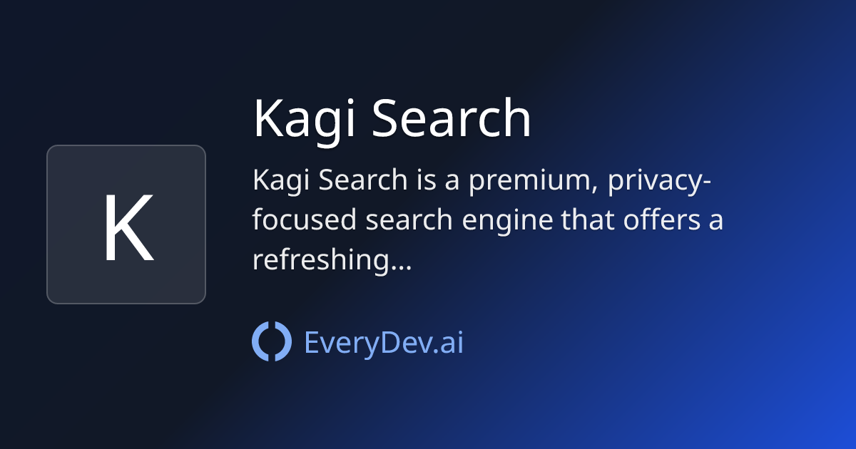 Kagi Search - Privacy Focused Search Engine | EveryDev.ai