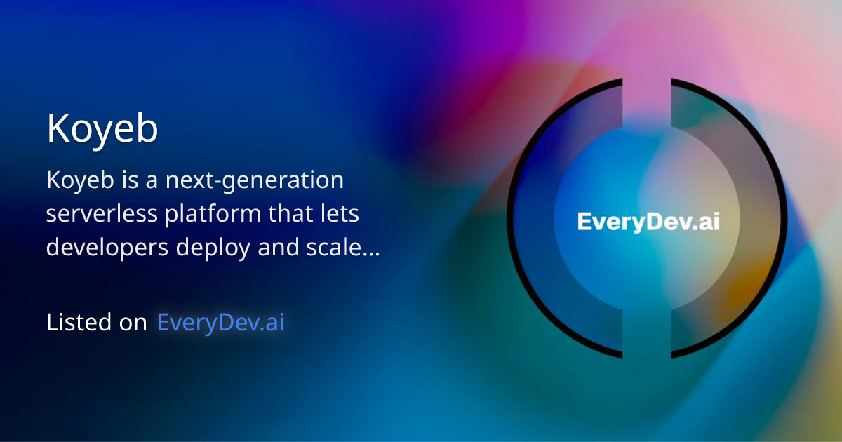 Koyeb - Serverless App and ML Deployment | EveryDev.ai