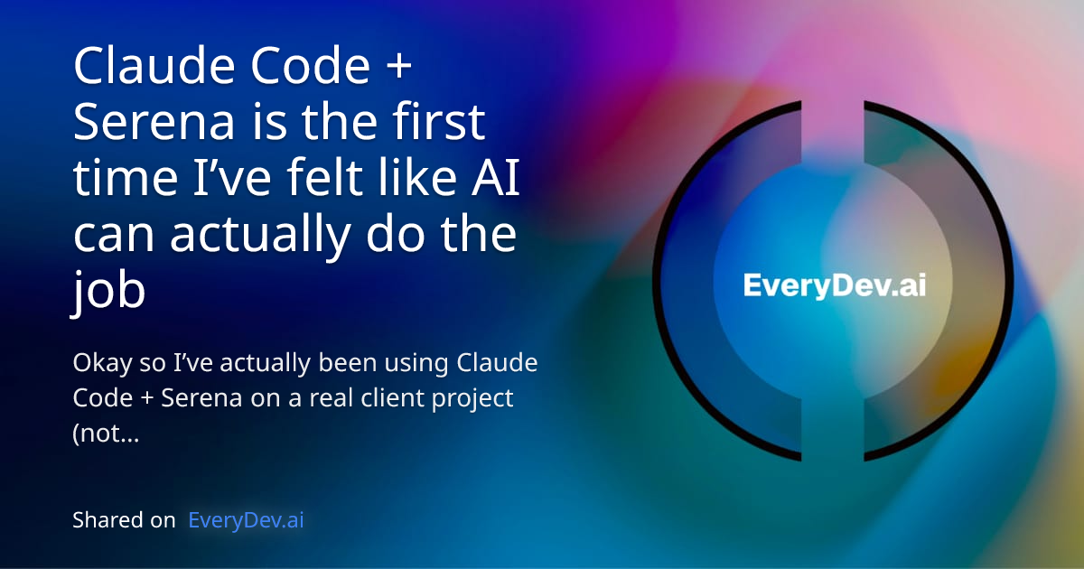 Claude Code + Serena is the first time I’ve felt like AI can actually do the job | EveryDev.ai