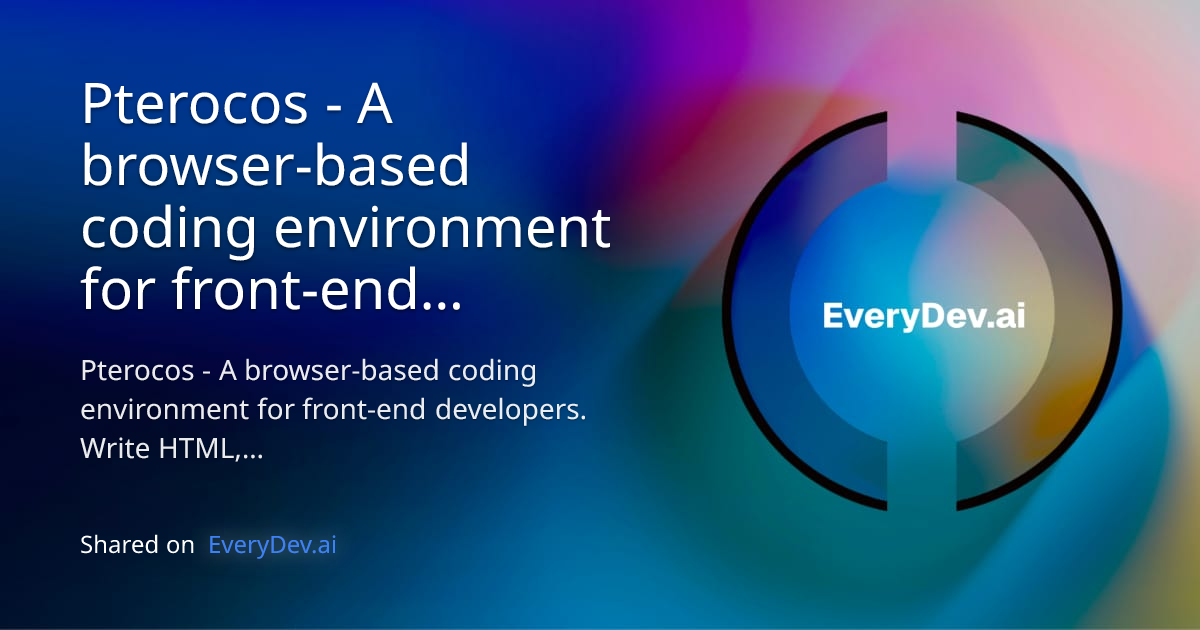 Pterocos - A browser-based coding environment for front-end… | EveryDev.ai