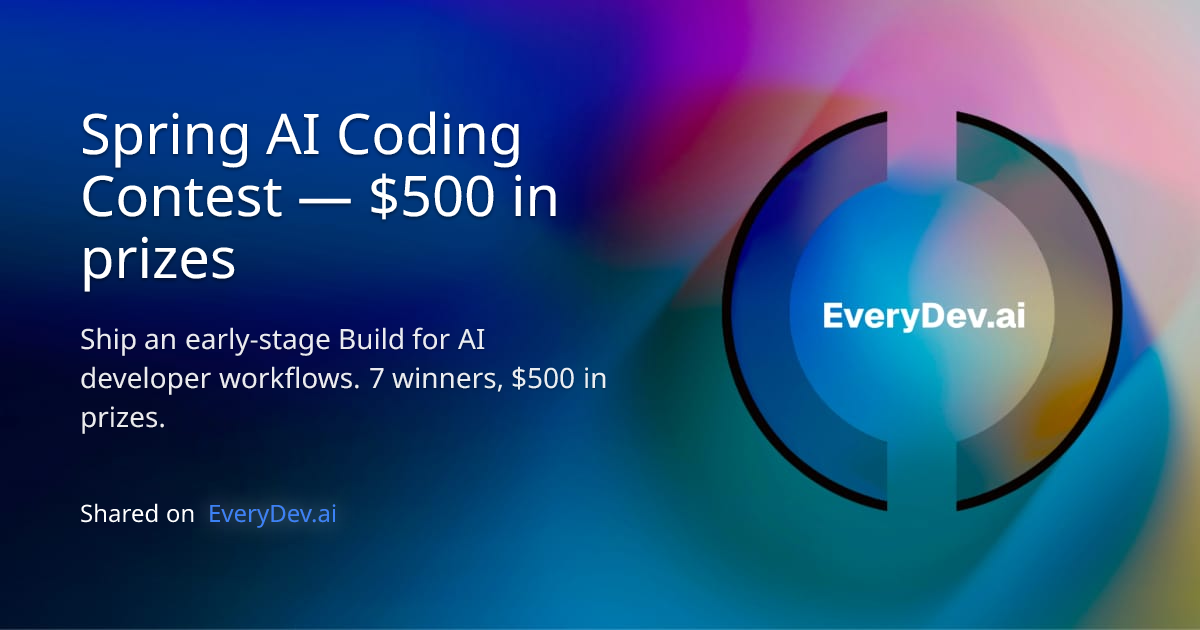 Spring AI Coding Contest — $500 in prizes | EveryDev.ai