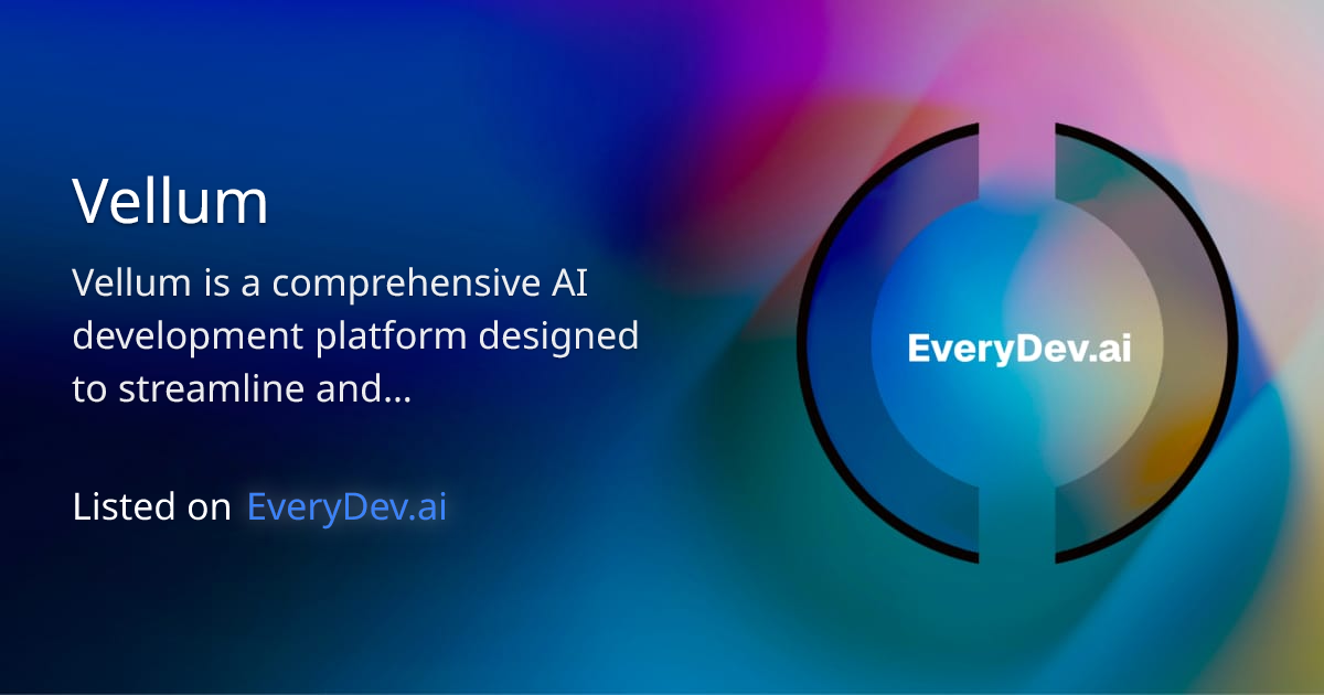 Vellum - AI Tool for Devs | EveryDev.ai