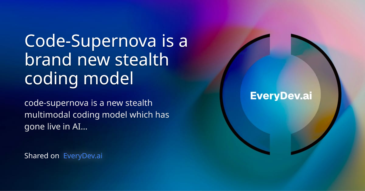 Code-Supernova is a brand new stealth coding model - AI Development ...