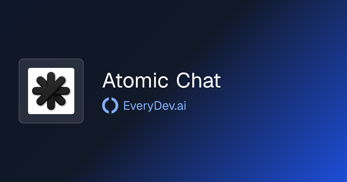 Atomic Chat - Local LLM Desktop Chat App | EveryDev.ai