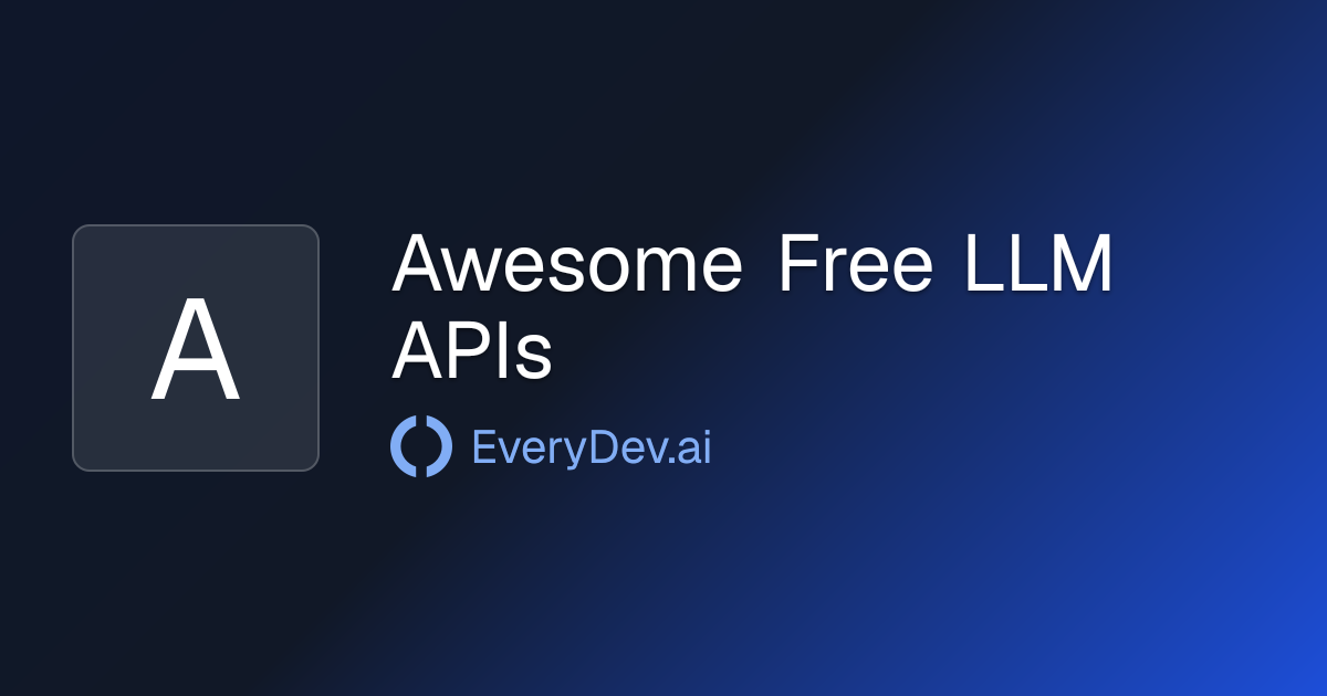 Awesome Free LLM APIs - Free LLM APIs Directory | EveryDev.ai