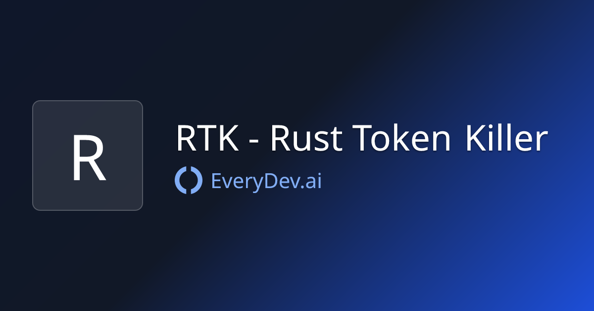 RTK - Rust Token Killer - CLI Proxy for LLM Token Savings | EveryDev.ai